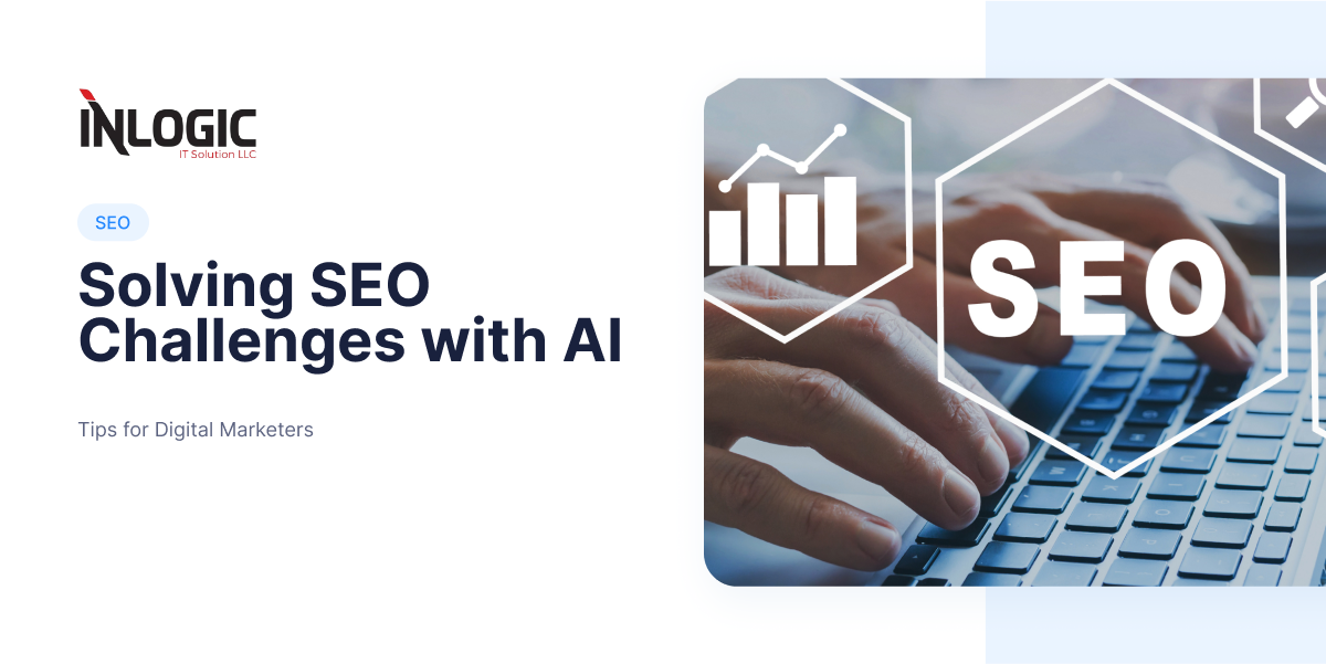 Solving SEO Challenges with AI: Tips for Digital Marketers - Inlogic